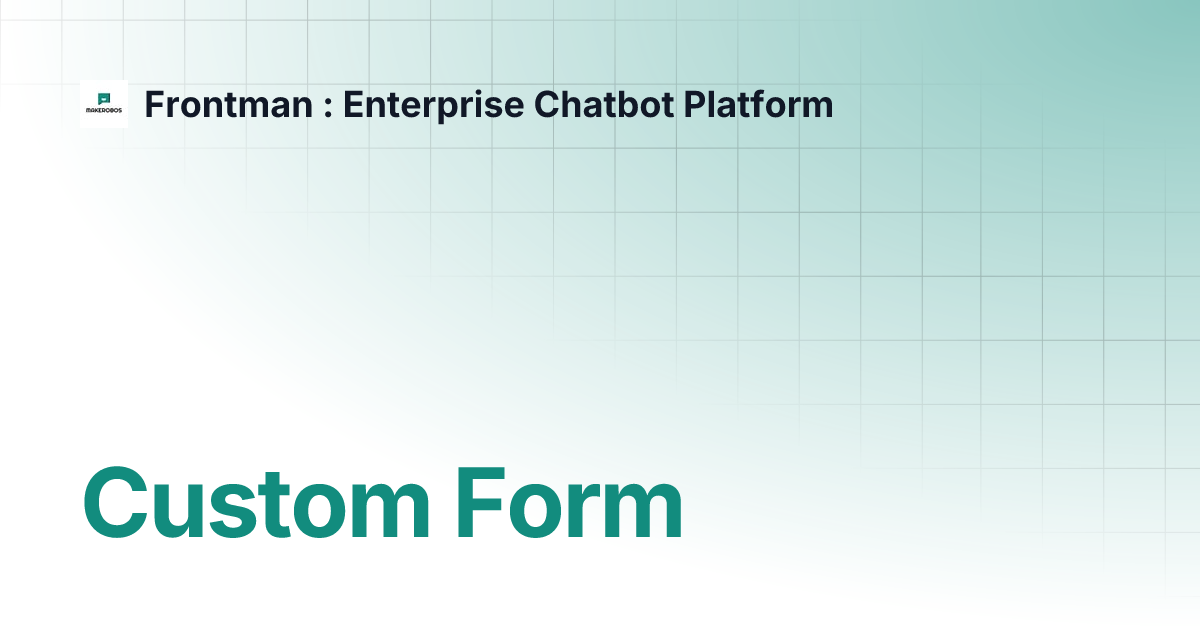 Custom Form | Frontman : Enterprise Chatbot Platform