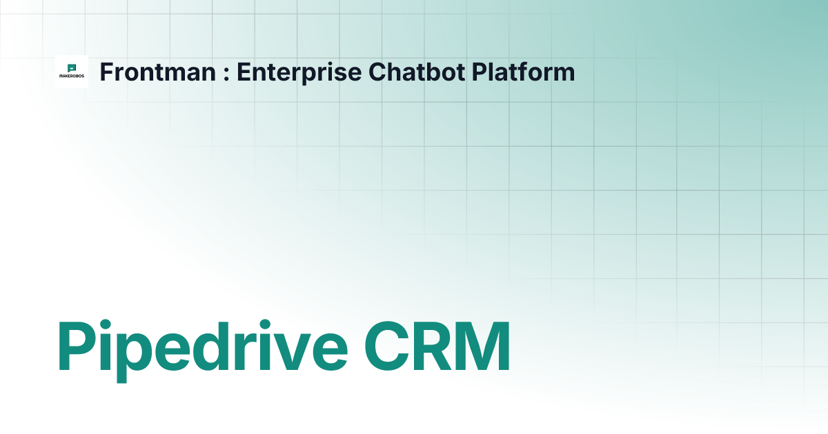 Pipedrive CRM | Frontman : Enterprise Chatbot Platform