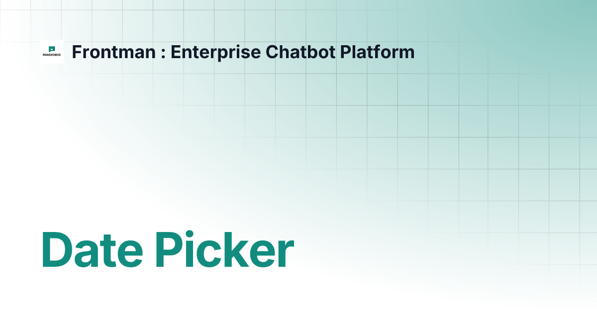Date Picker | Frontman : Enterprise Chatbot Platform
