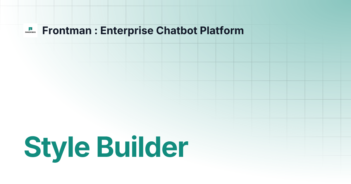 Style Builder | Frontman : Enterprise Chatbot Platform