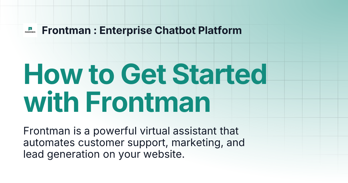How to Get Started with Frontman | Frontman : Enterprise Chatbot Platform