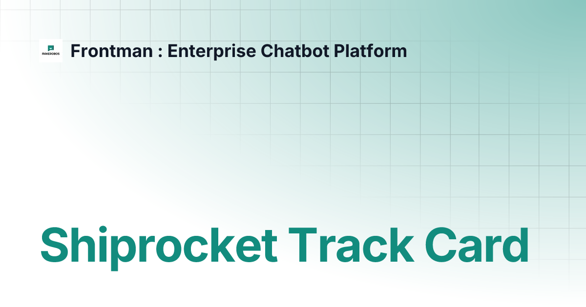 Shiprocket Track Card | Frontman : Enterprise Chatbot Platform