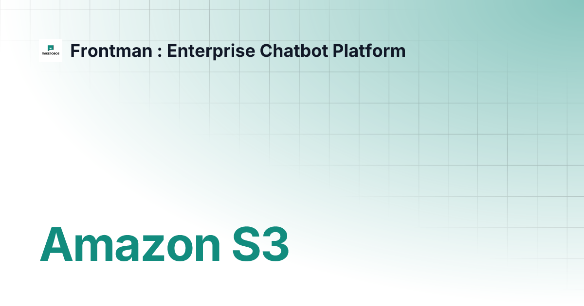Amazon S3 | Frontman : Enterprise Chatbot Platform