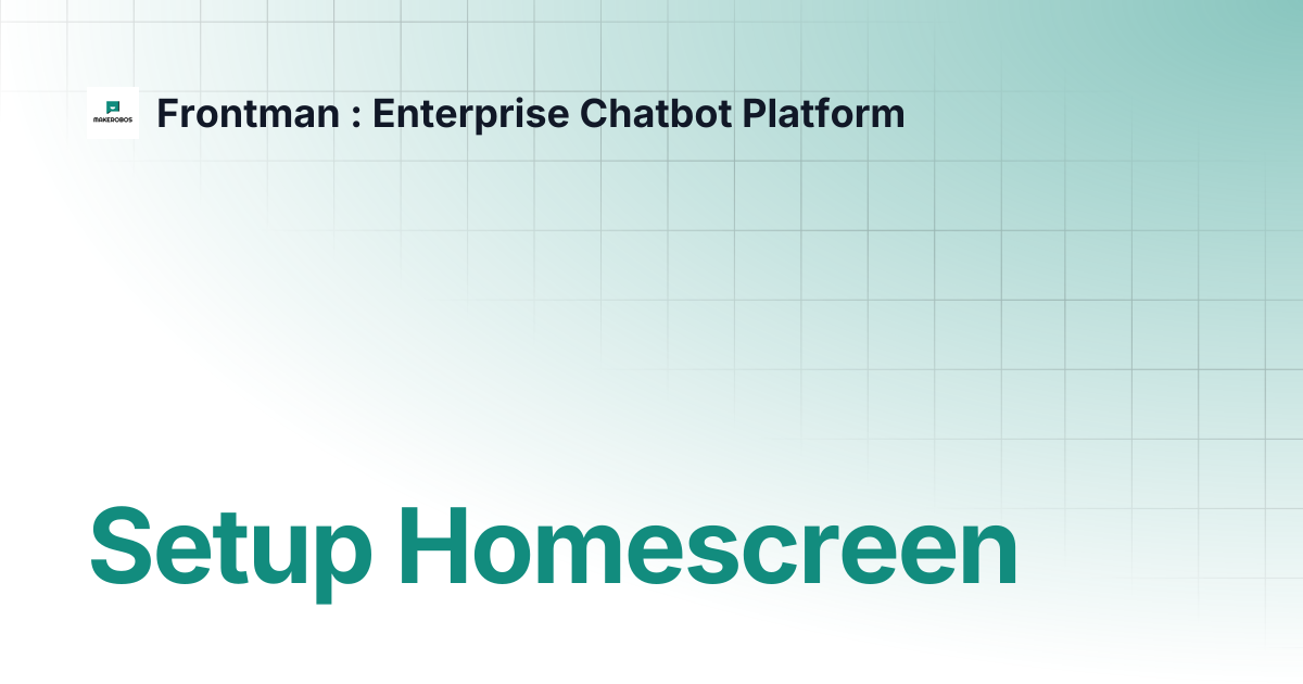 Setup Homescreen | Frontman : Enterprise Chatbot Platform