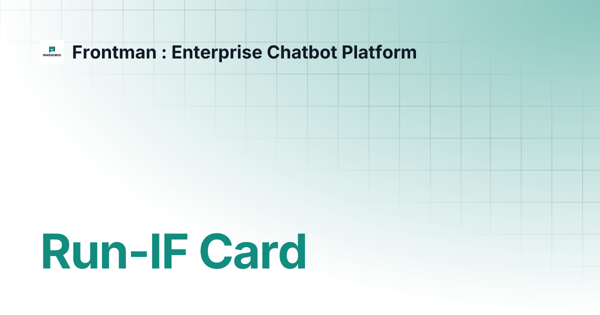 Run-IF Card | Frontman : Enterprise Chatbot Platform